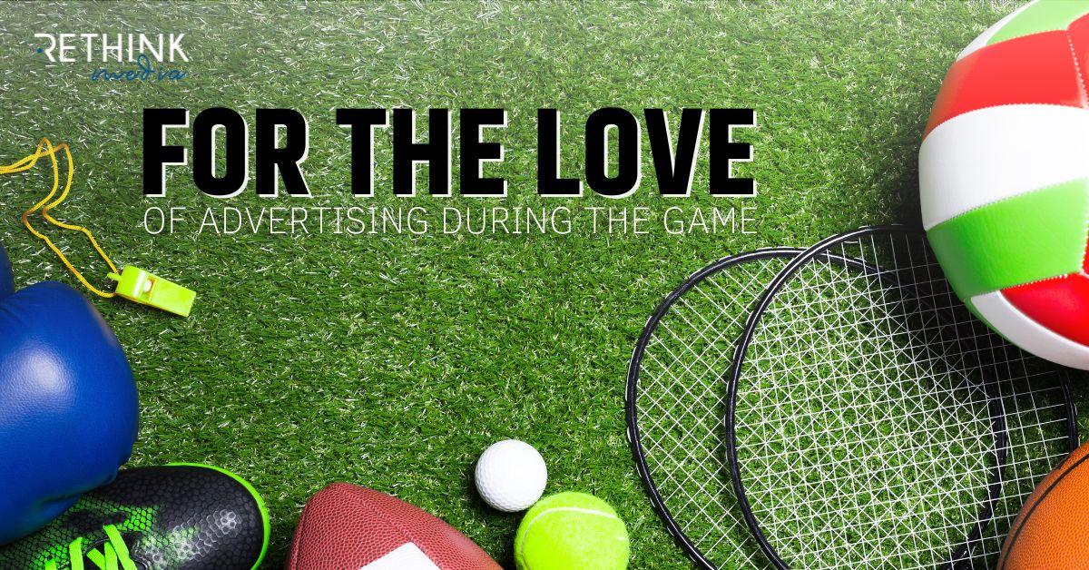 For the Love of Advertising During the Game - Rethink Media - Quincy, IL