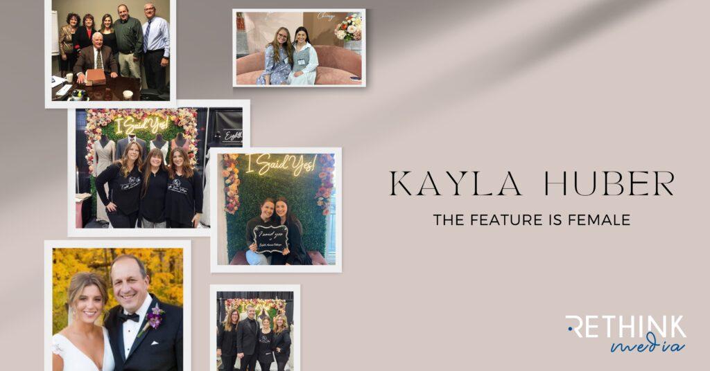 The Feature is Female: Kayla Huber - Rethink Media - Quincy, IL